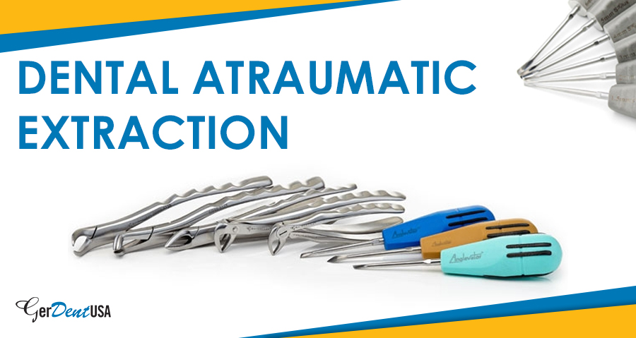 Atraumatic Tooth Extraction- Instruments & Technique | GerDentUSA