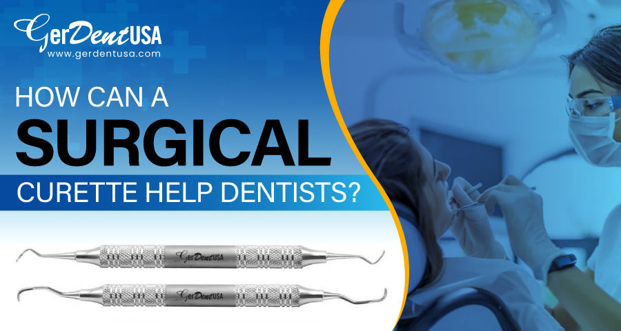 How Can a Surgical Curette Help Dentists? | BLOG