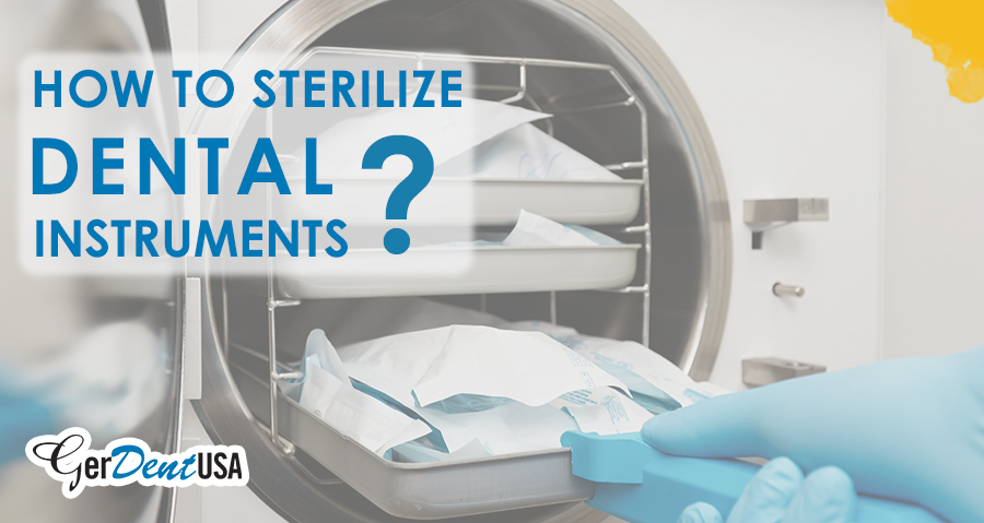 How to Sterilize Dental Instruments?