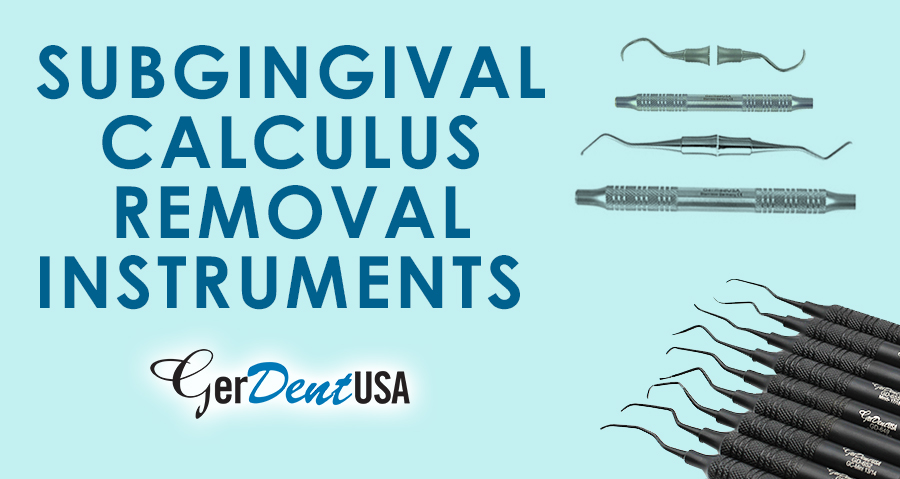 Subgingival Calculus Removal Instruments